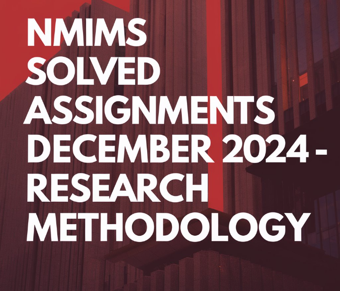 NMIMS Solved Assignments December 2024 Research Methodology NMIMS Solved Assignments December 2024 Research Methodology